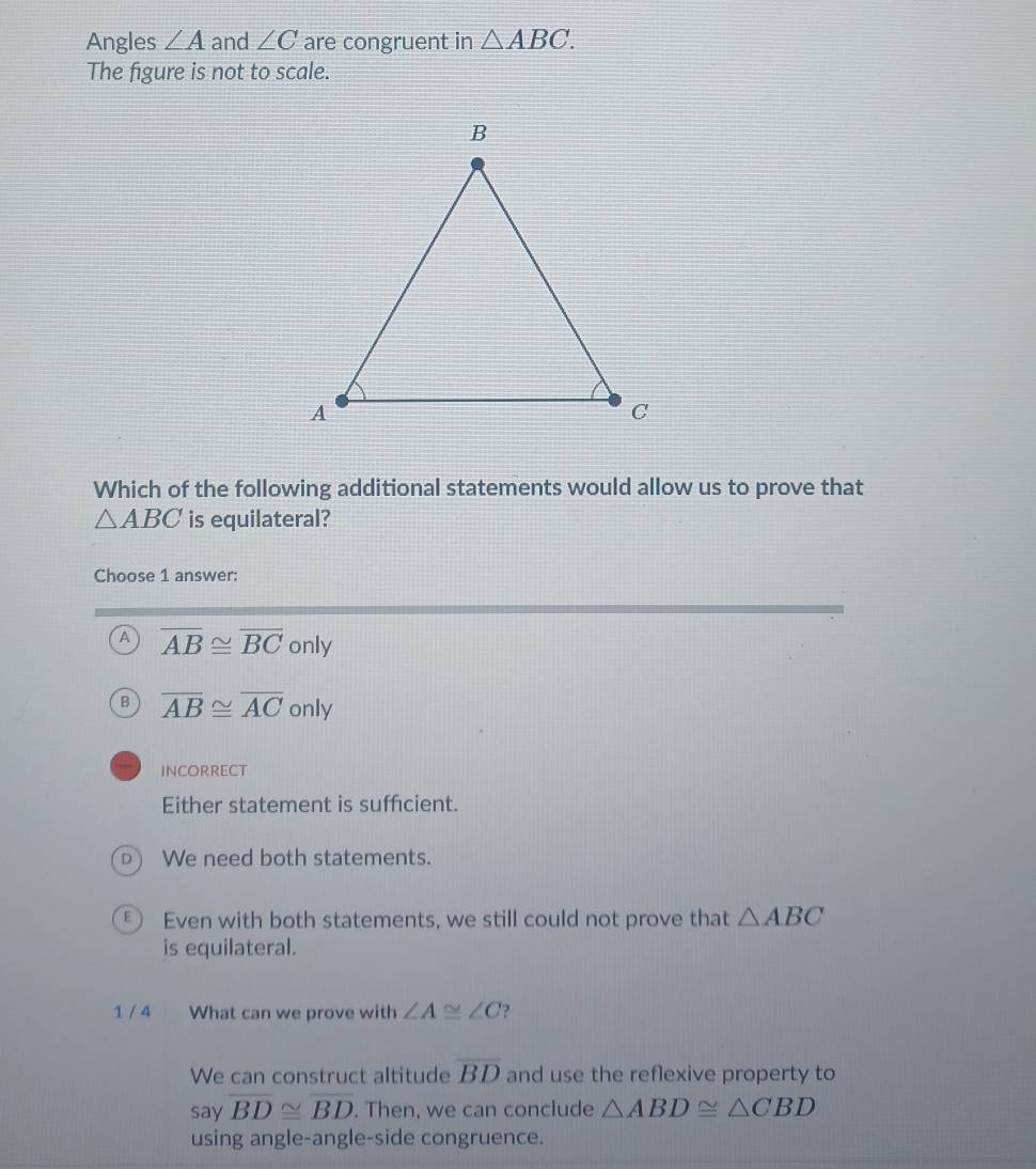 Solved: Angles ∠ A and ∠ C are congruent in ABC. The figure is not to ...