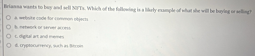 Solved: Brianna wants to buy and sell NFTs. Which of the following is a ...