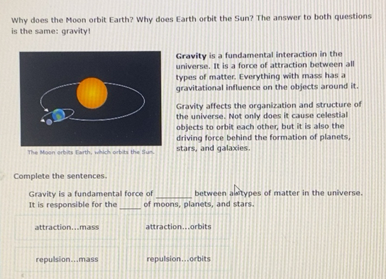 Solved: Why does the Moon orbit Earth? Why does Earth orbit the Sun ...
