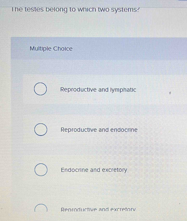 Solved: The testes belong to which two systems? Multiple Choice ...