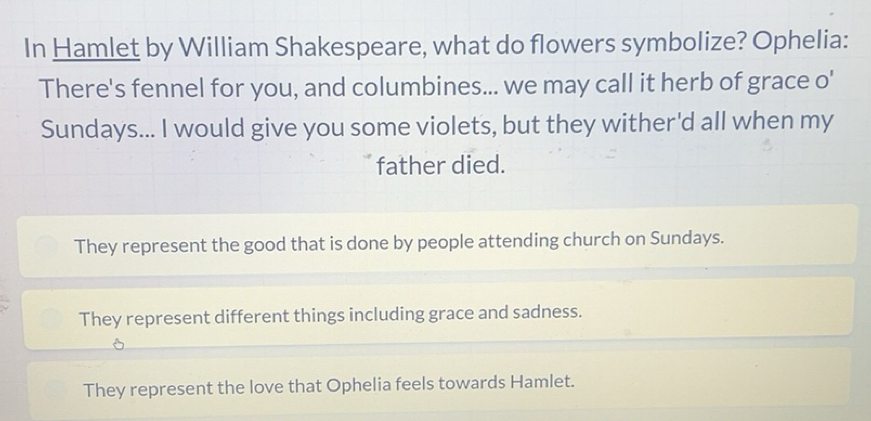 Solved: In Hamlet by William Shakespeare, what do flowers symbolize ...