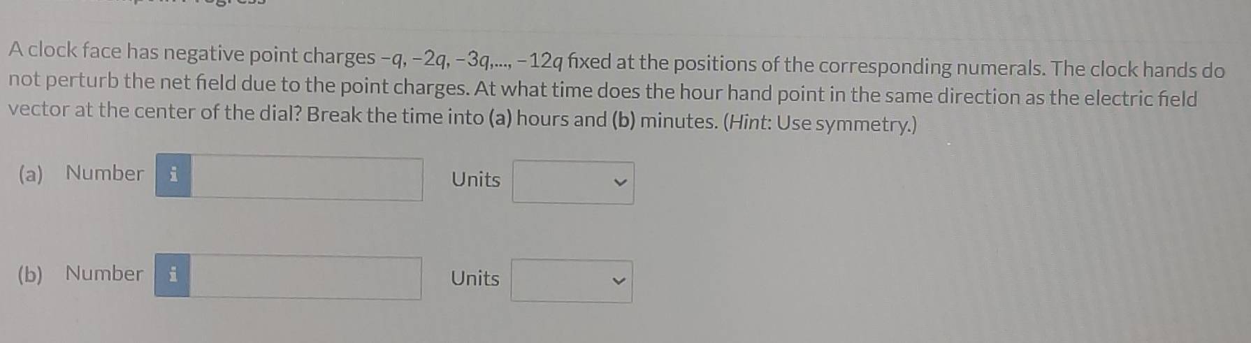 Solved: A clock face has negative point charges −q, −2q, −3q,..., −12q fxed at the positions of ...