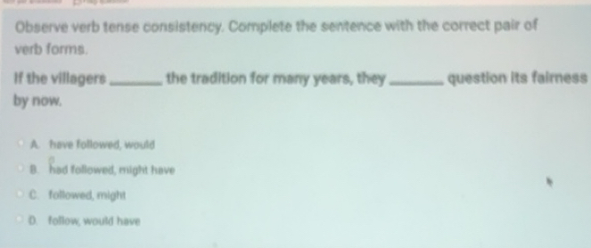Solved: Observe verb tense consistency. Complete the sentence with the ...