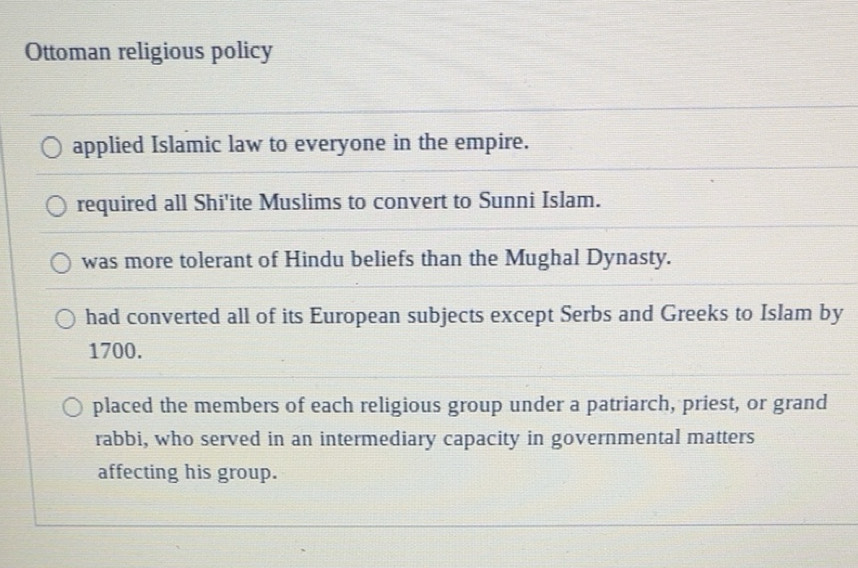 Solved: Ottoman religious policy applied Islamic law to everyone in the ...