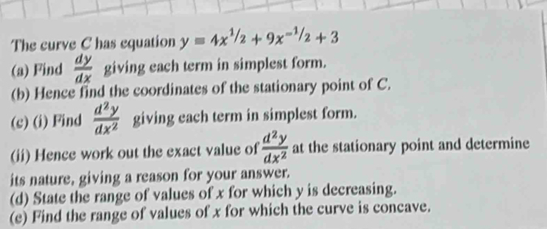 Solved: The curve C has equation y=4x^(1/2)+9x^(-1/2)+3 (a) Find dy/dx giving each term in simpl ...