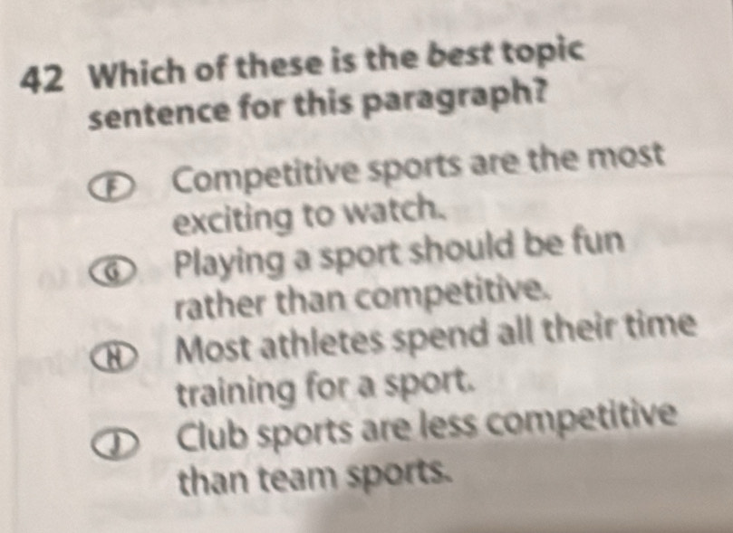 Solved: Which of these is the best topic sentence for this paragraph? D ...