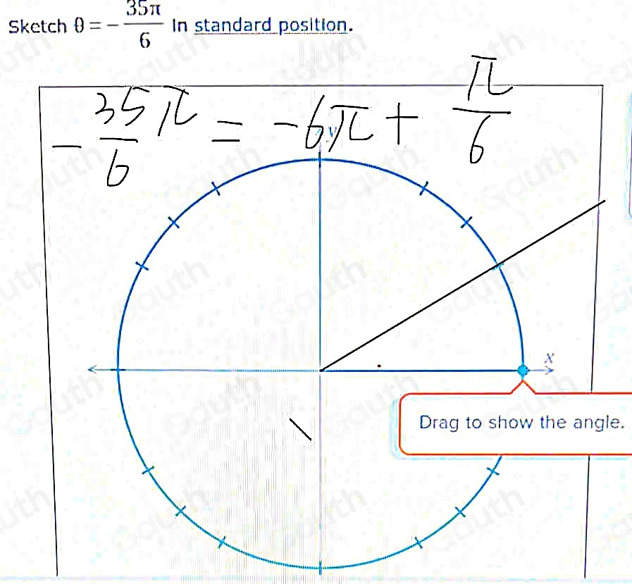 Solved: Sketch θ =- 35π /6 In standard position. Drag to show the angle ...