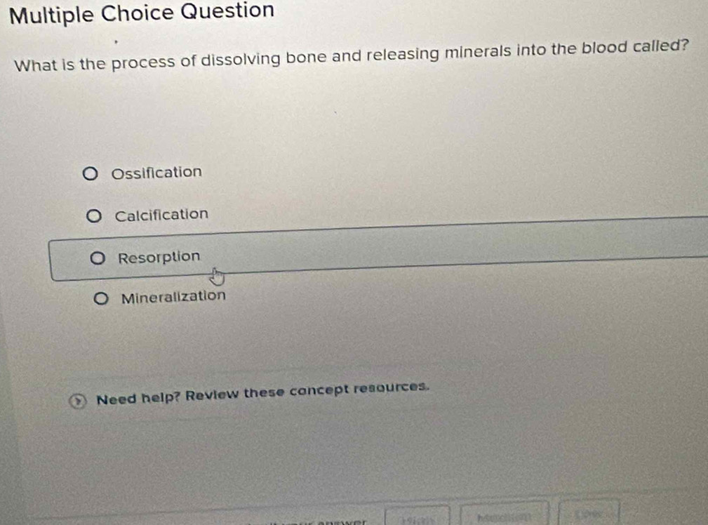 Solved: Question What is the process of dissolving bone and releasing ...