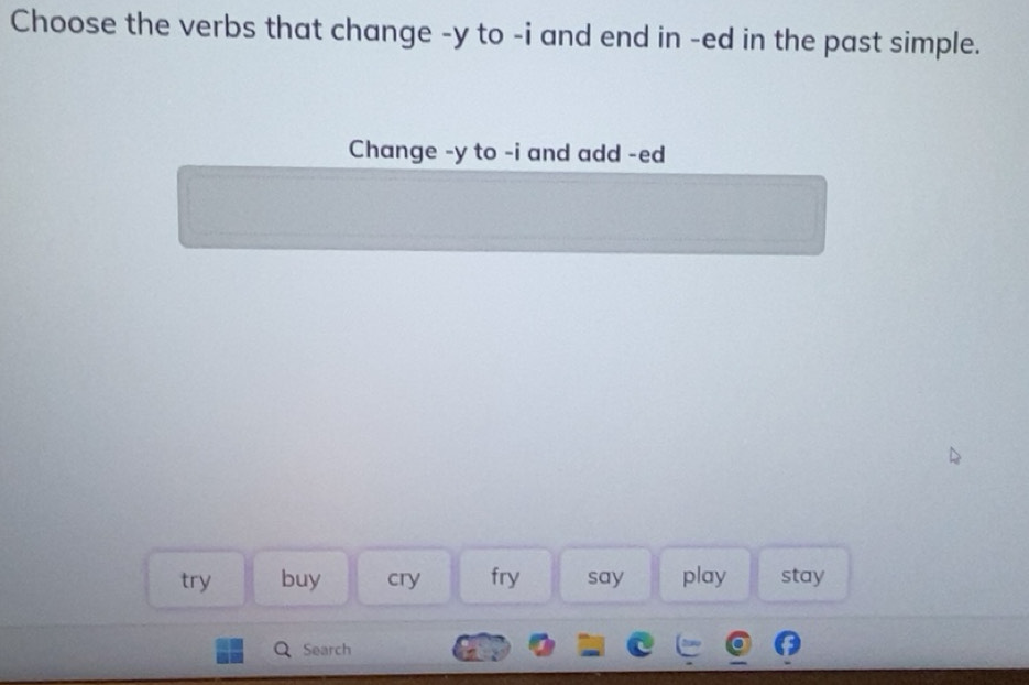 Giải quyết:Choose the verbs that change - y to -i and end in -ed in the ...