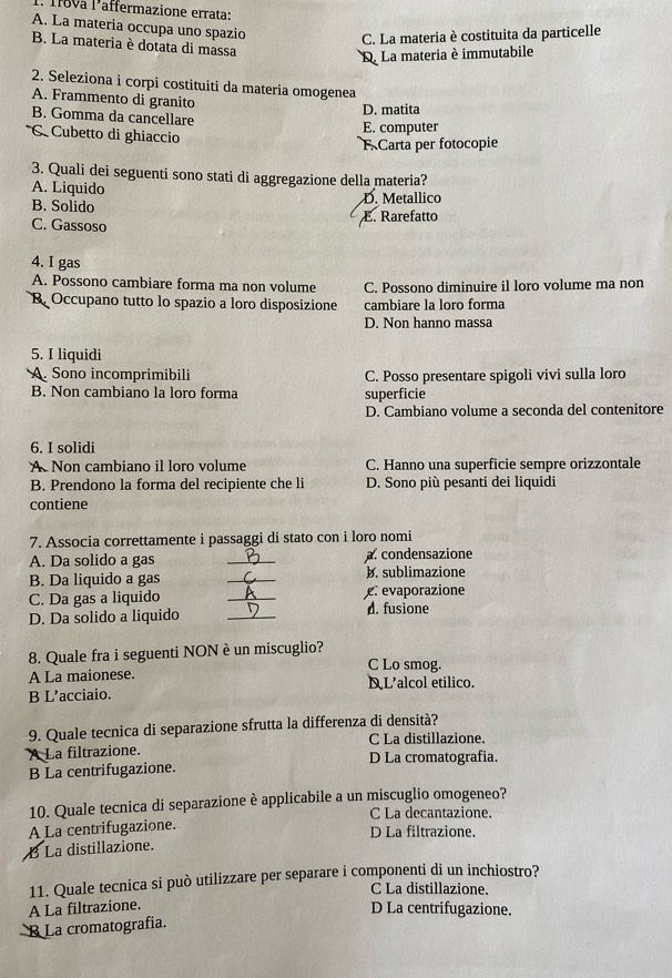 Risolto:18va Paffermazione errata: A. La materia occupa uno spazio C ...