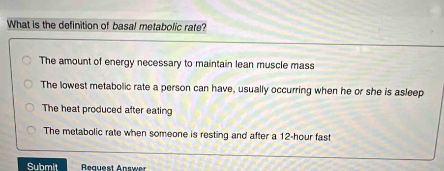 Solved: What is the definition of basal metabolic rate? The amount of ...