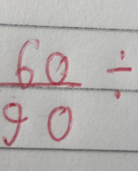 Solved: 60/90 / [Math]