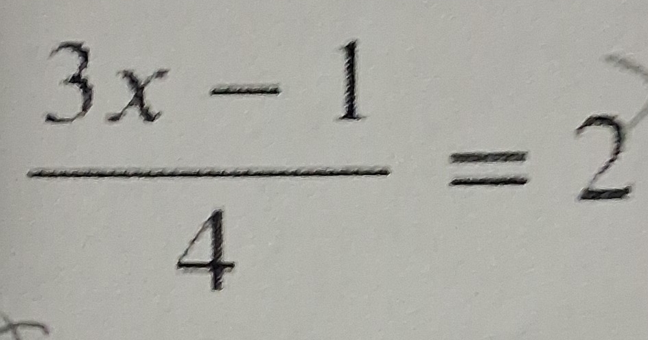 Solved: (3x-1)/4 =2 [Math]