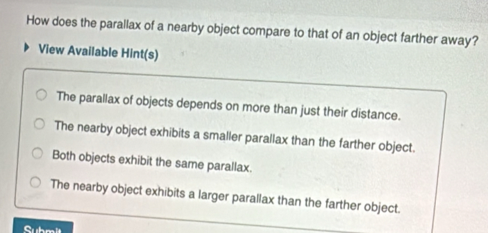 Solved: How does the parallax of a nearby object compare to that of an object farther away? View ...