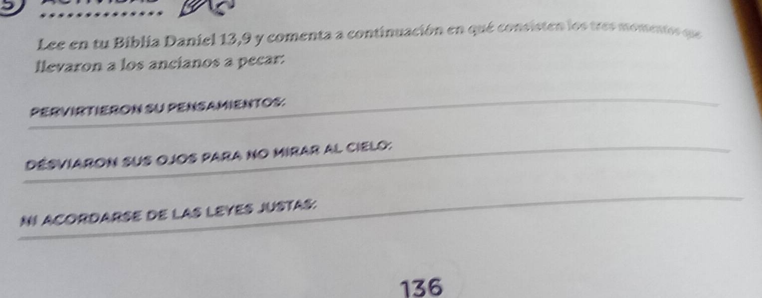 Resuelto:Lee en tu Bíblia Daniel 13, 9 y comenta a continuación en qué ...