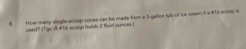 Solved: How many single-scoop cones can be made from a 3-gallon tub of ...