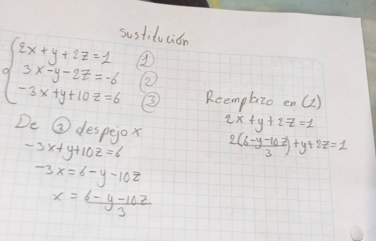 Resuelto:sustitucion beginarrayl 2x+y+2z=1 3x-y-2z=-6 -3x+y+10z ...