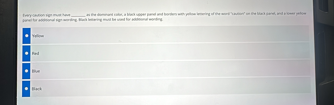 Solved: Every caution sign must have _as the dominant color, a black ...