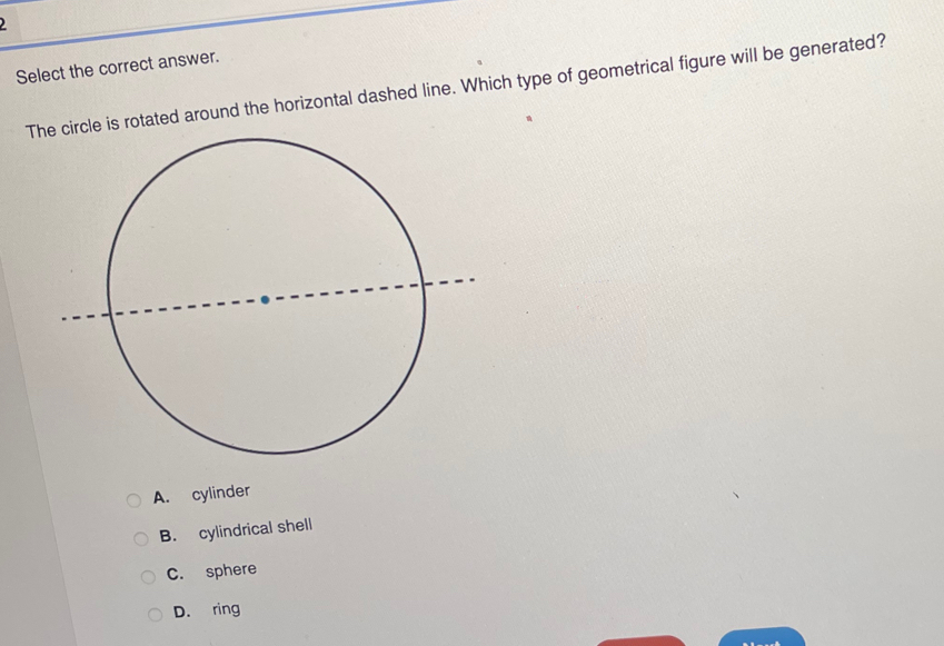 Solved: Select the correct answer. circle is rotated around the horizontal dashed line. Which ...