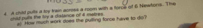 Solved: A child pulls a toy train across a room with a force of 6 ...