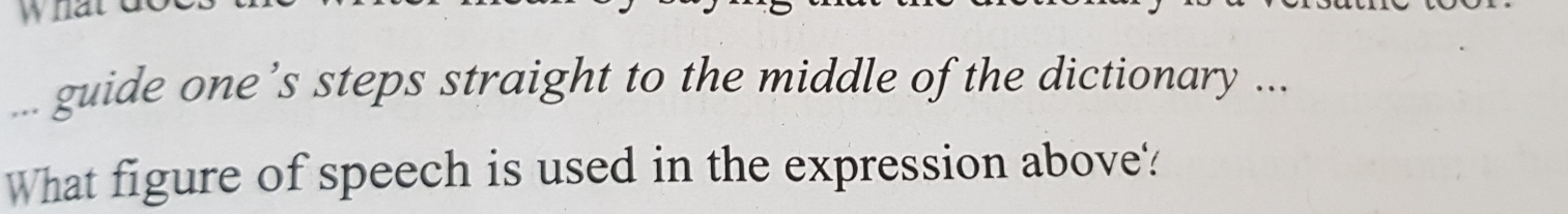Solved: ... guide one’s steps straight to the middle of the dictionary ...