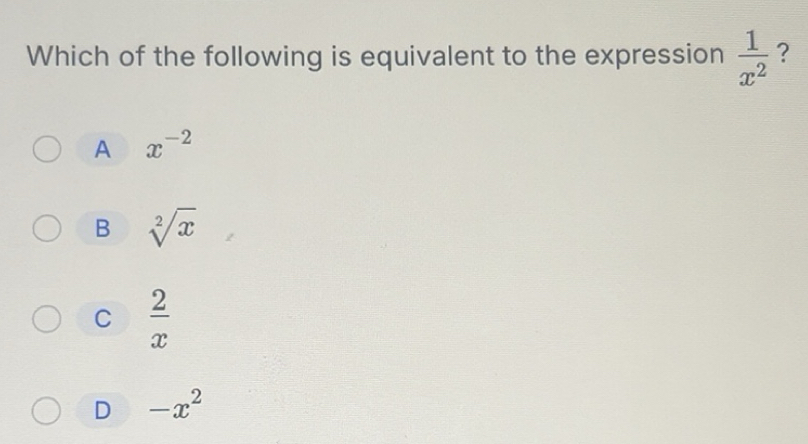 Solved: Which of the following is equivalent to the expression 1/x^2 ...