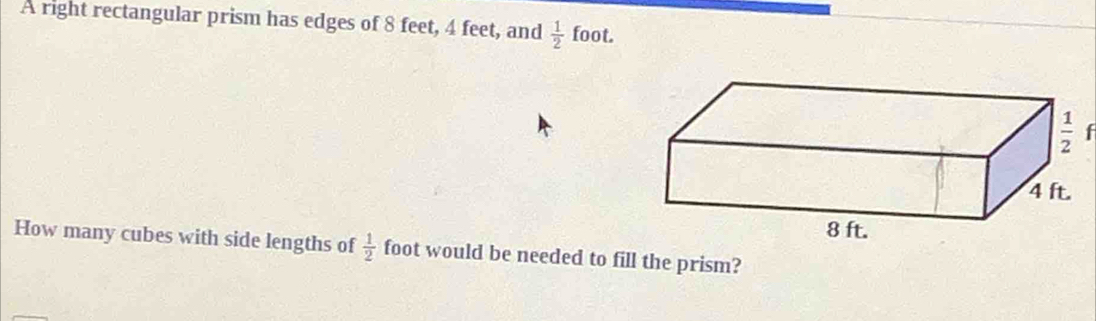 Solved: A right rectangular prism has edges of 8 feet, 4 feet, and 1/2 ...