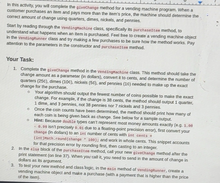 Solved: In this activity, you will complete the giveChange method for a ...