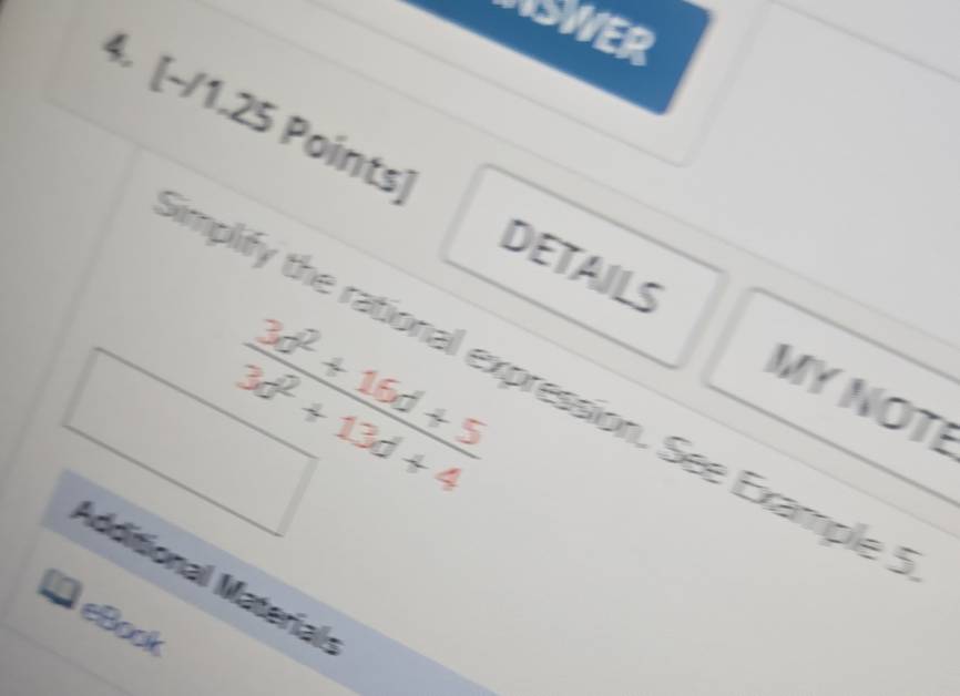 Solved: SWER 4. [-/1.25 Points] DETAILS MY NOTE (3d^2+16d+5)/3d^2+13d+4 implify the rational e ...