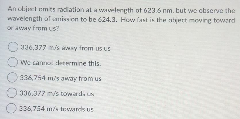 Solved: An object omits radiation at a wavelength of 623.6 nm, but we ...