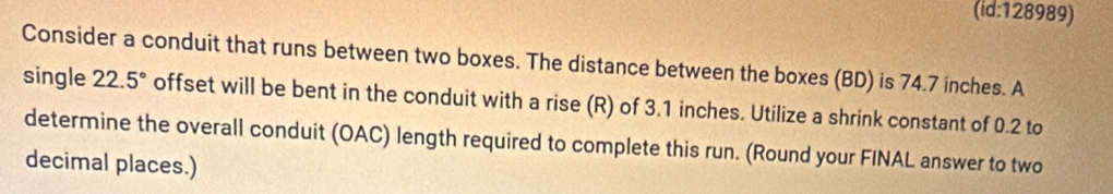 Solved: (id:128989) Consider a conduit that runs between two boxes. The ...