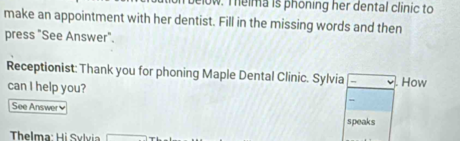 Solved: below. Thelma is phoning her dental clinic to make an ...