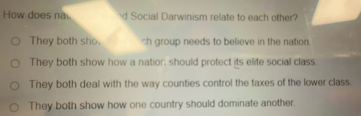 Gelöst:How does na d Social Darwinism relate to each other? They both ...