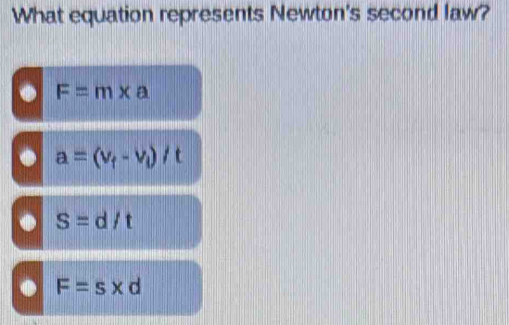 Solved: What equation represents Newton's second law? F=m* a a=(v_f-v_i ...
