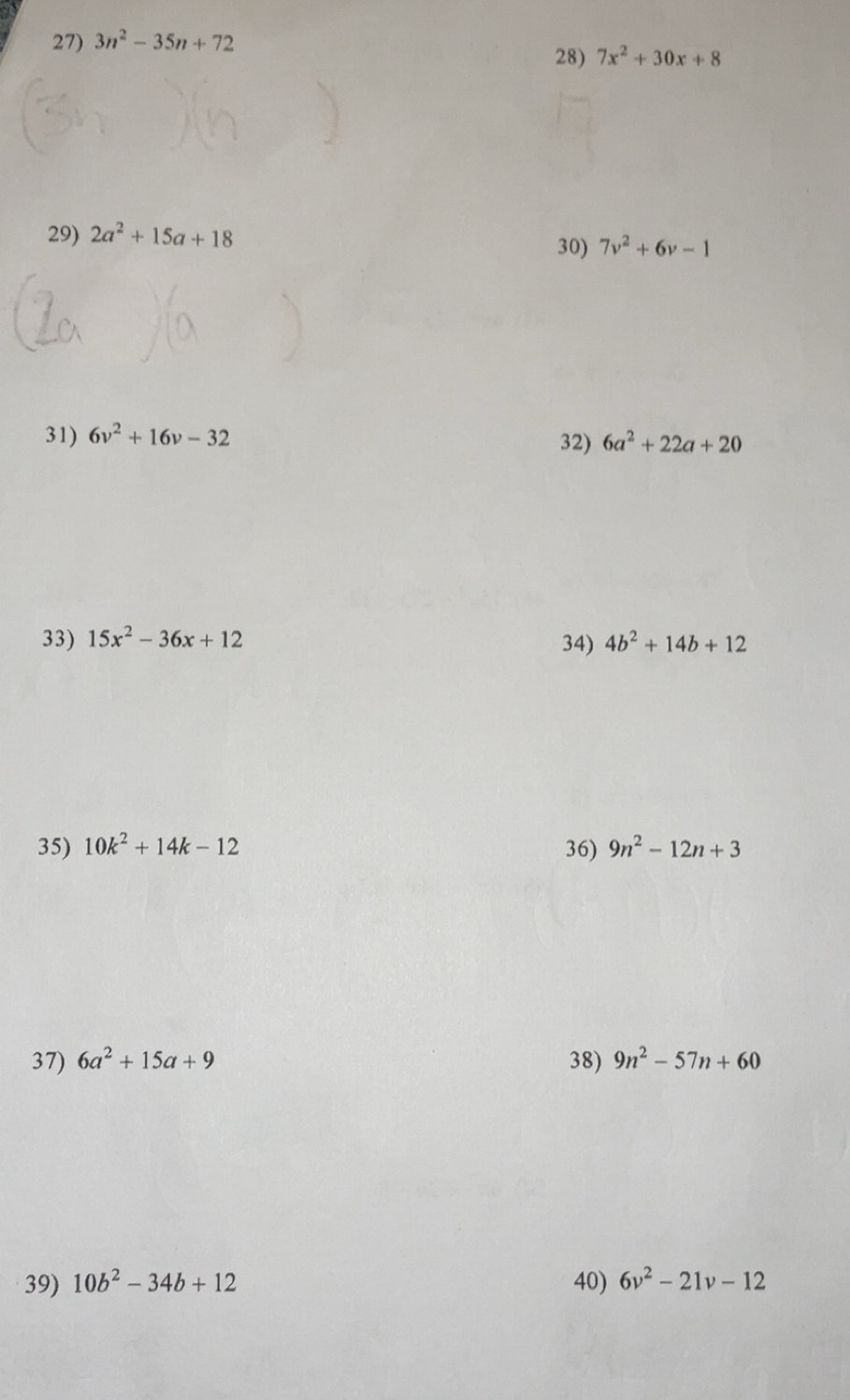 Solved: 3n^2-35n+72 28) 7x^2+30x+8 29) 2a^2+15a+18 30) 7v^2+6v-1 31) 6v ...