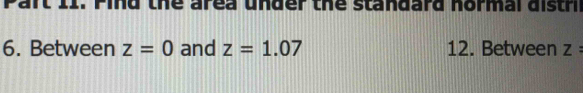 Solved: Pind the area under the standard normal distr 6. Between z=0 ...
