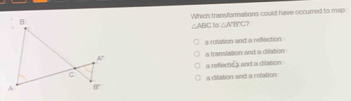 Solved: Which transformations could have occurred to map ABC to A'B'C ...