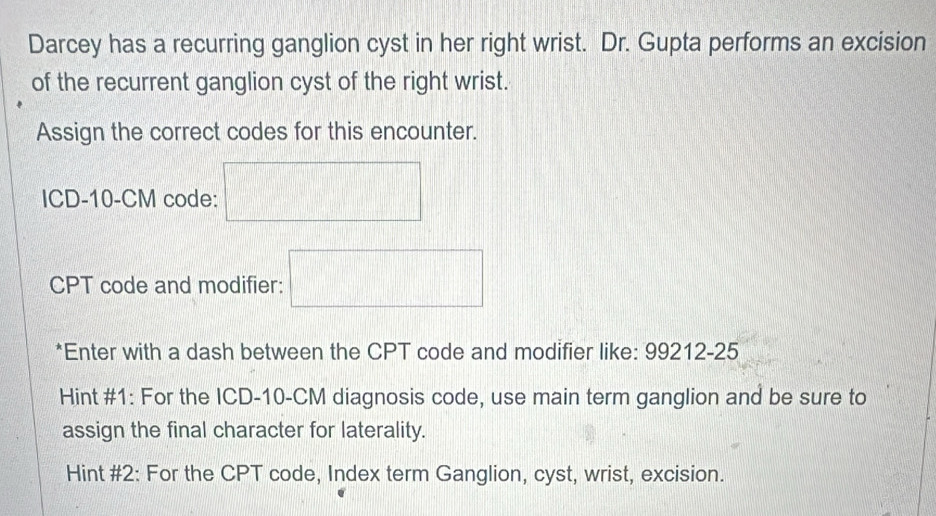 Solved: Darcey has a recurring ganglion cyst in her right wrist. Dr ...