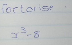 Solved: factorise x^3-8 [Math]