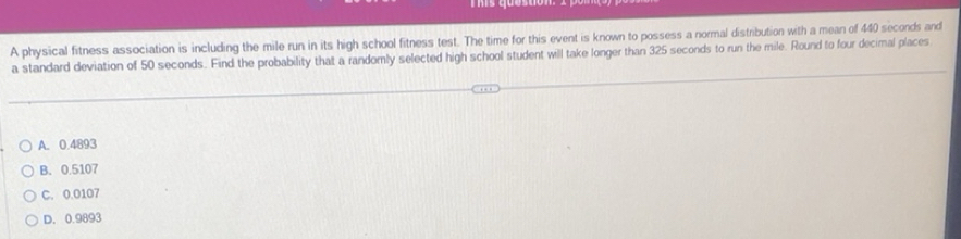 Solved: A physical fitness association is including the mile run in its ...