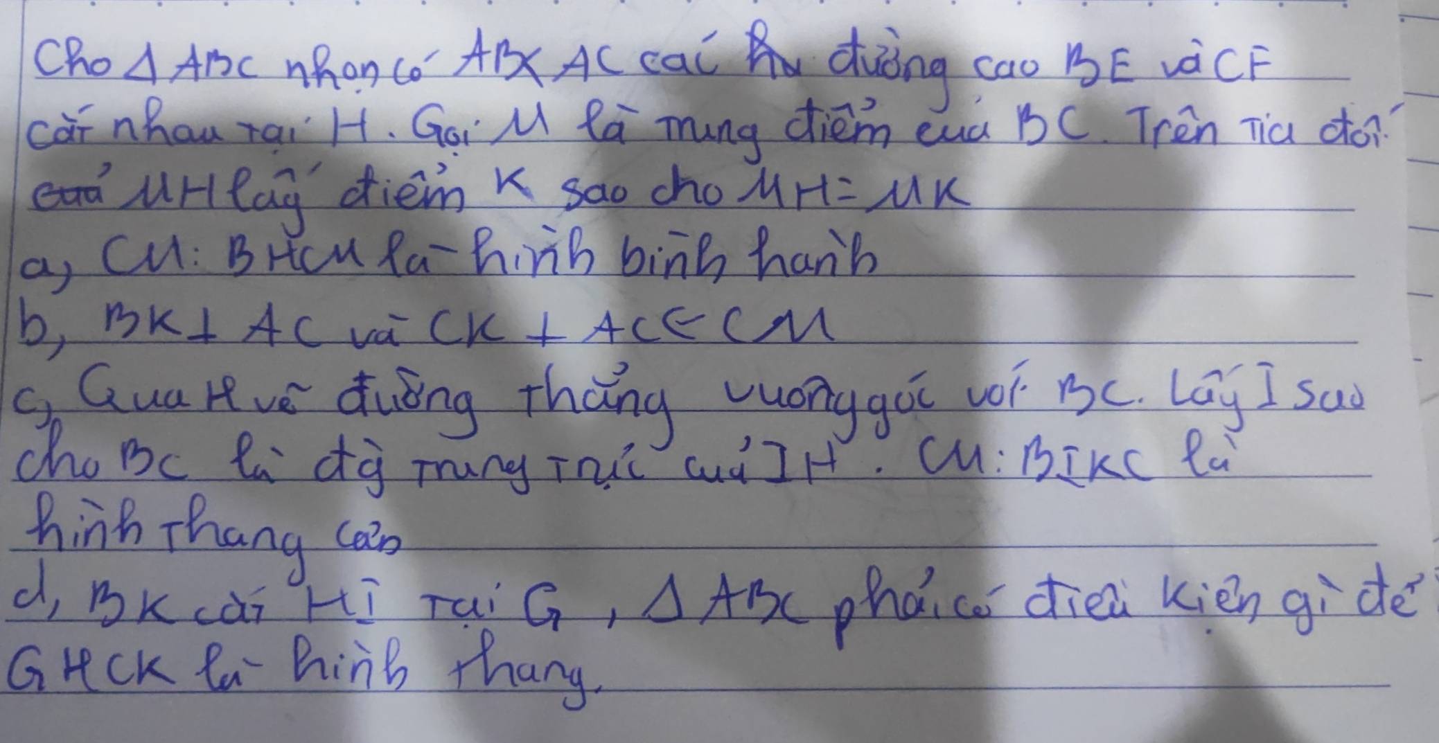 Giải quyết:Cho ABC Mhan (o ABx AC cal duing cao BE vàCF cái nhou rai H ...