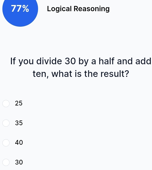 Solved: Logical Reasoning If you divide 30 by a half and add ten, what ...