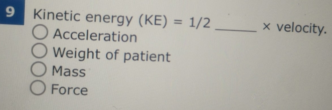 Solved: Kinetic energy (KE)=1/2 _× velocity. Acceleration Weight of ...