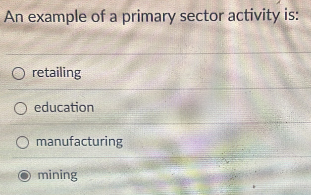 Résolu :An example of a primary sector activity is: retailing education ...