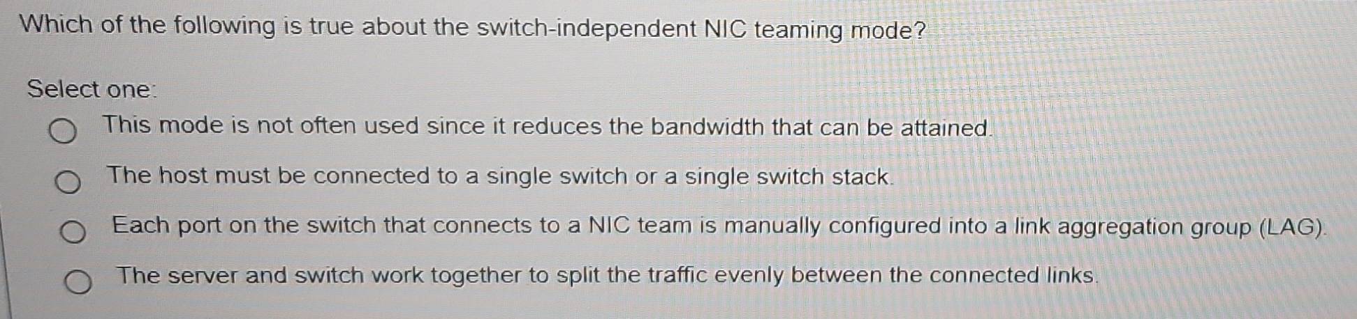 Solved: Which of the following is true about the switch-independent NIC ...