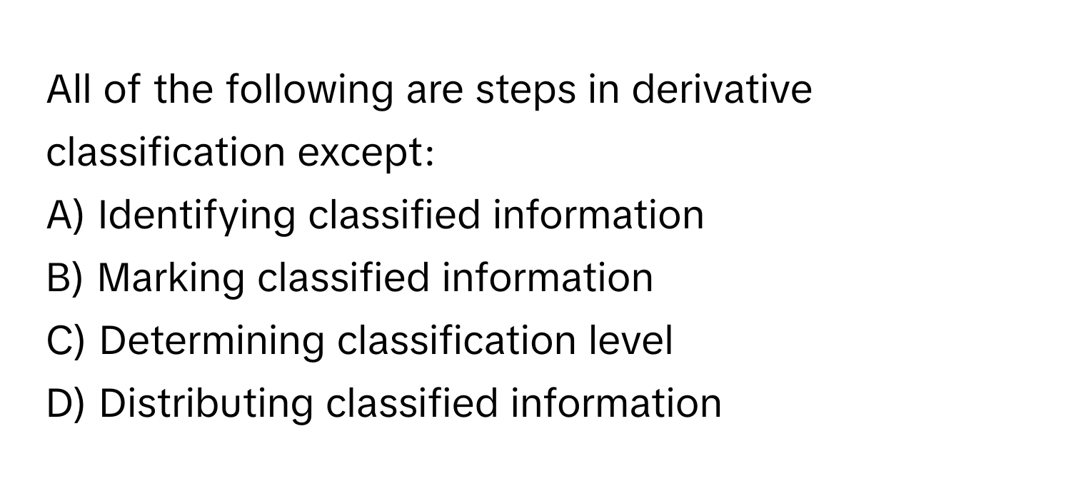 Solved: All of the following are steps in derivative classification ...