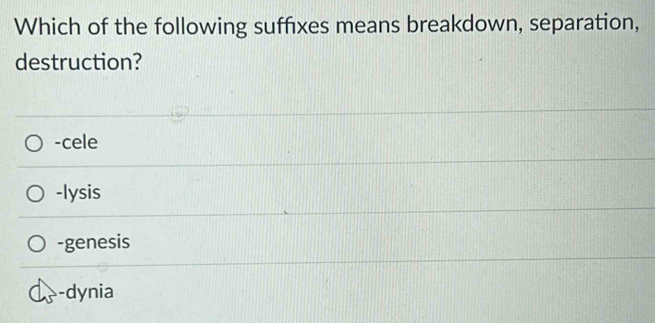 Solved: Which of the following suffixes means breakdown, separation ...
