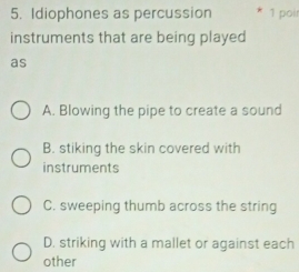 Solved: Idiophones as percussion 1 poir instruments that are being ...