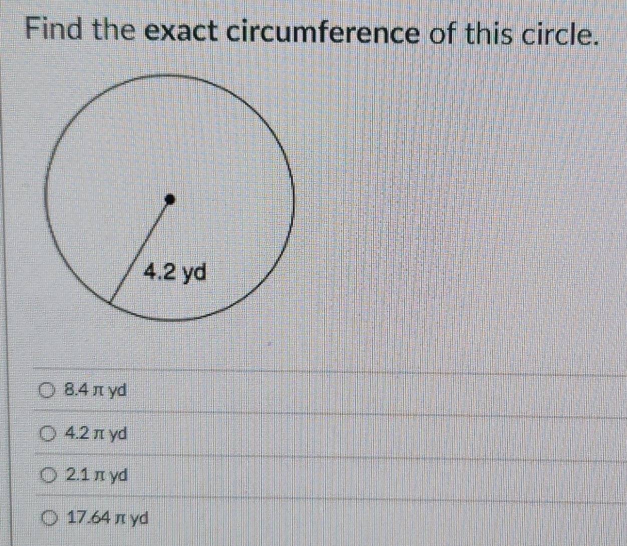 Solved: Find the exact circumference of this circle. 8.4πγd 4.2πyd 2.1 ...