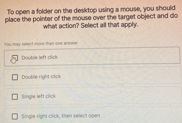 Solved: To open a folder on the desktop using a mouse, you should place ...